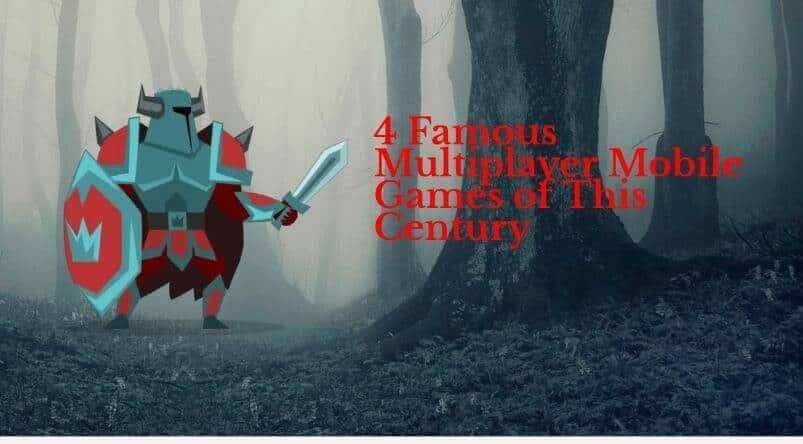 4 Famous Multiplayer Mobile Games of This Century